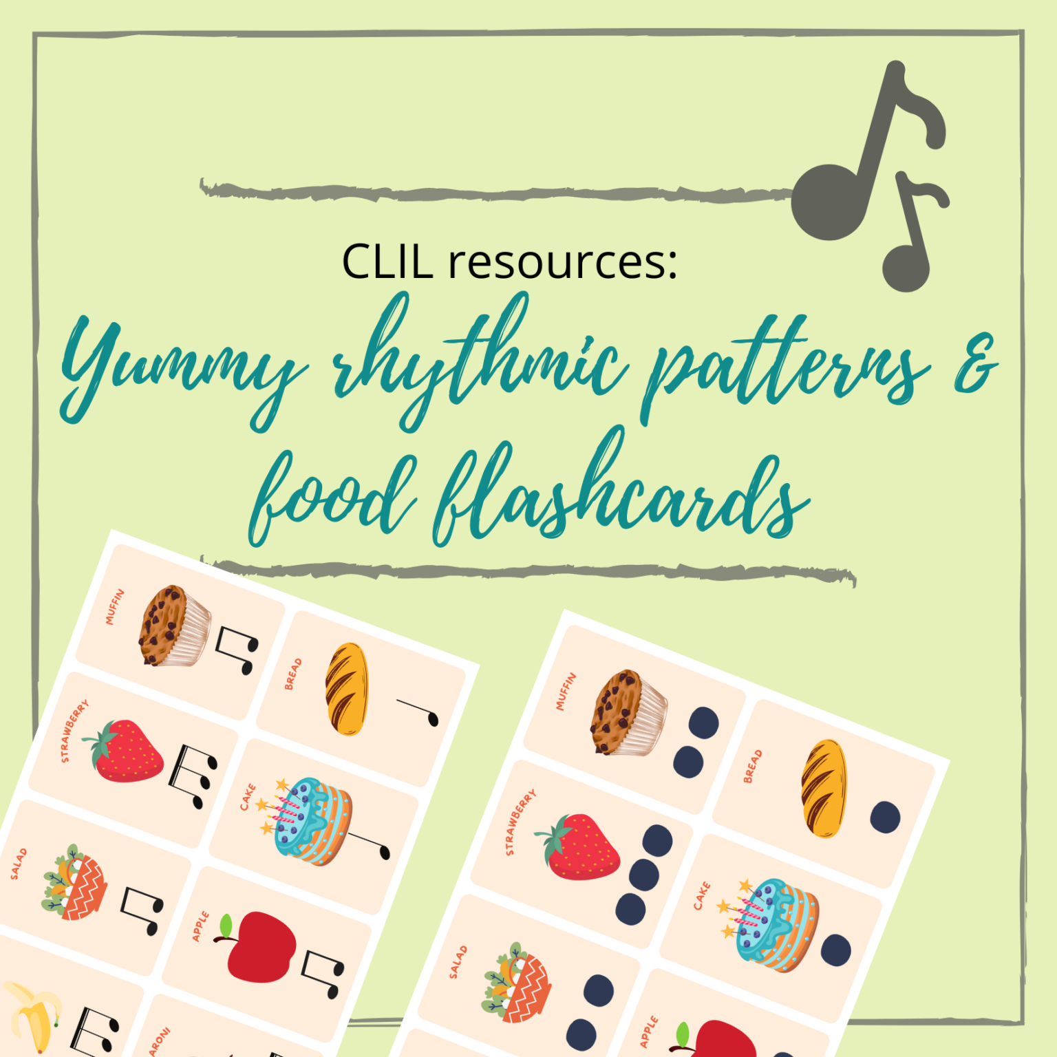 Yummy rhythmic patterns & Flashcards. CLIL Music resources